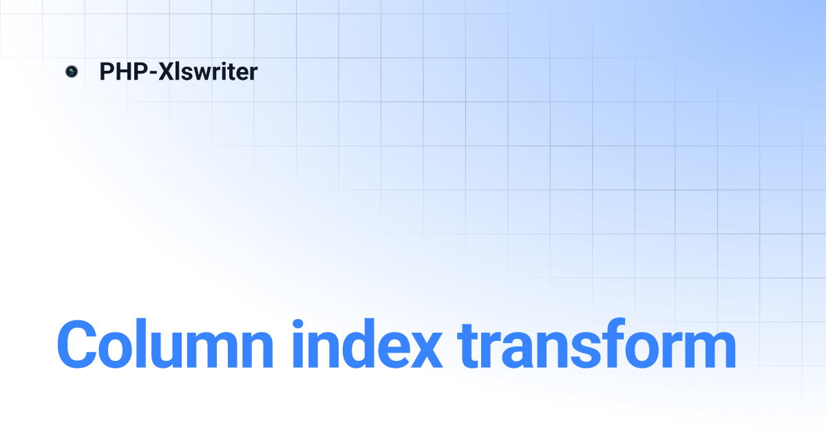 Column index transform | PHP-Xlswriter